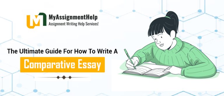 The Ultimate Guide For How To Write A Comparative Essay - MyAssignmentHelp